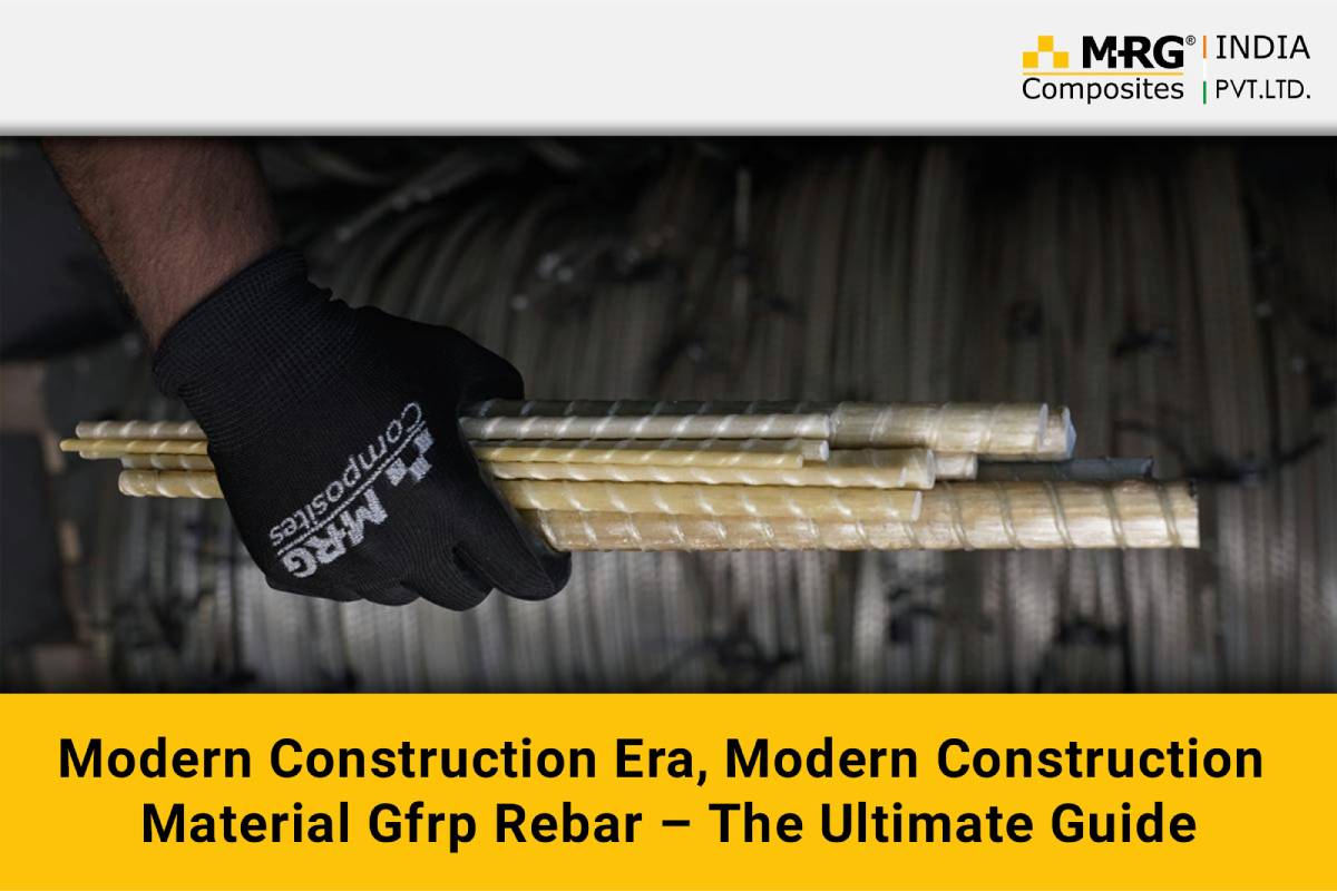 Gfrp Rebar - Modern Construction Material - MRG Composites