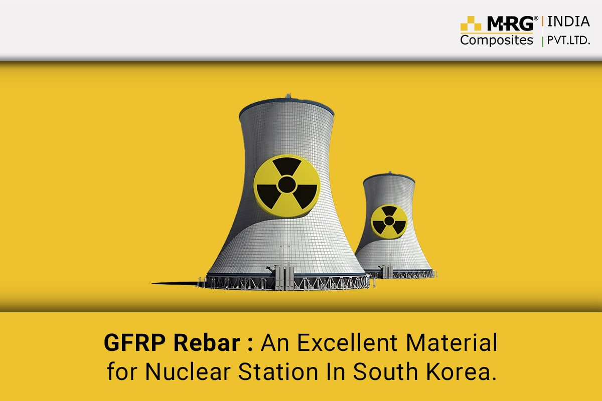 GFRP Rebar: An Excellent Material for A Nuclear Station In South Korea ...