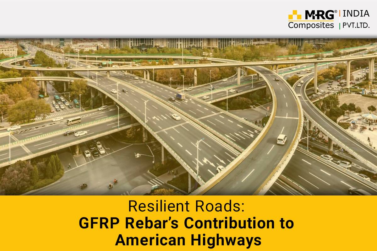 Resilient Roads: GFRP Rebar's Contribution to American Highways - MRG ...