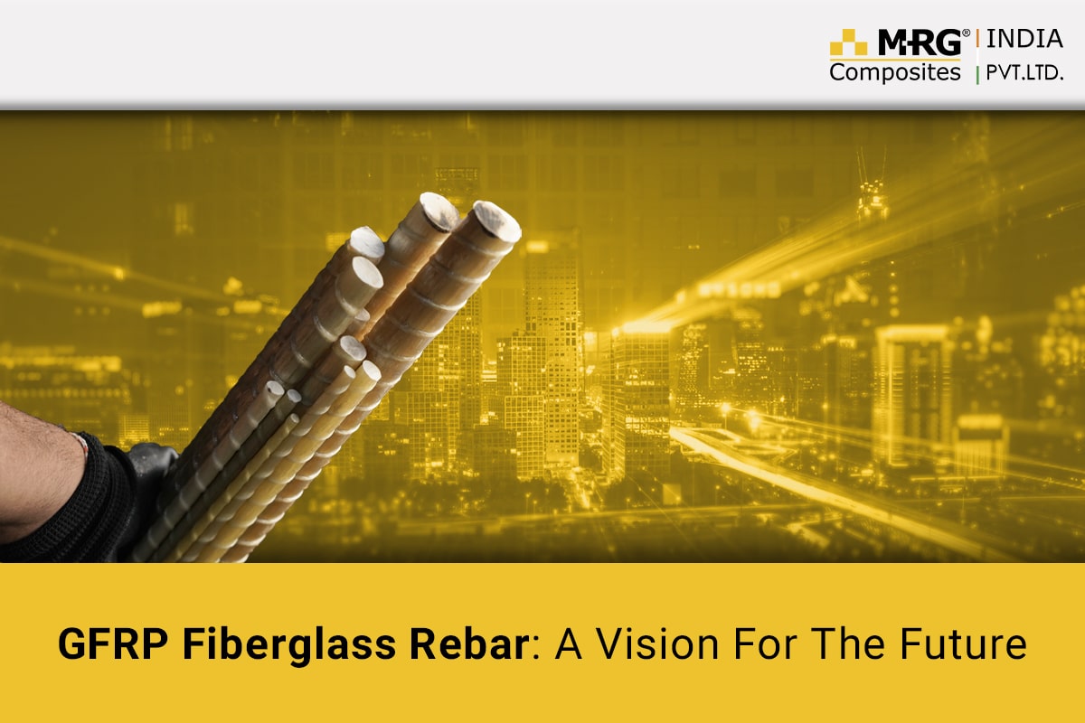 GFRP Fiberglass Rebar: A Vision For The Future - MRG Composites