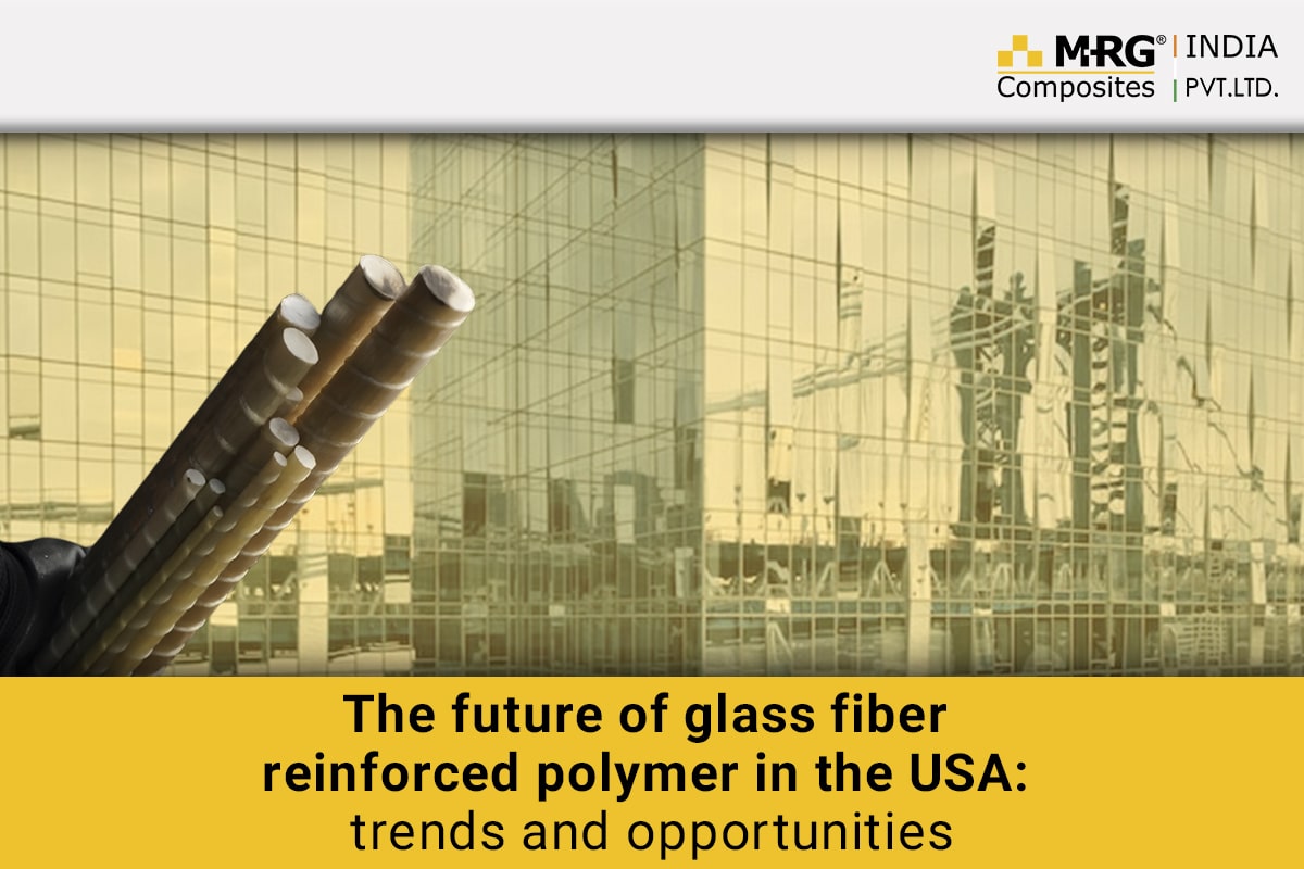 The future of glass fiber reinforced polymer in the USA: trends and ...