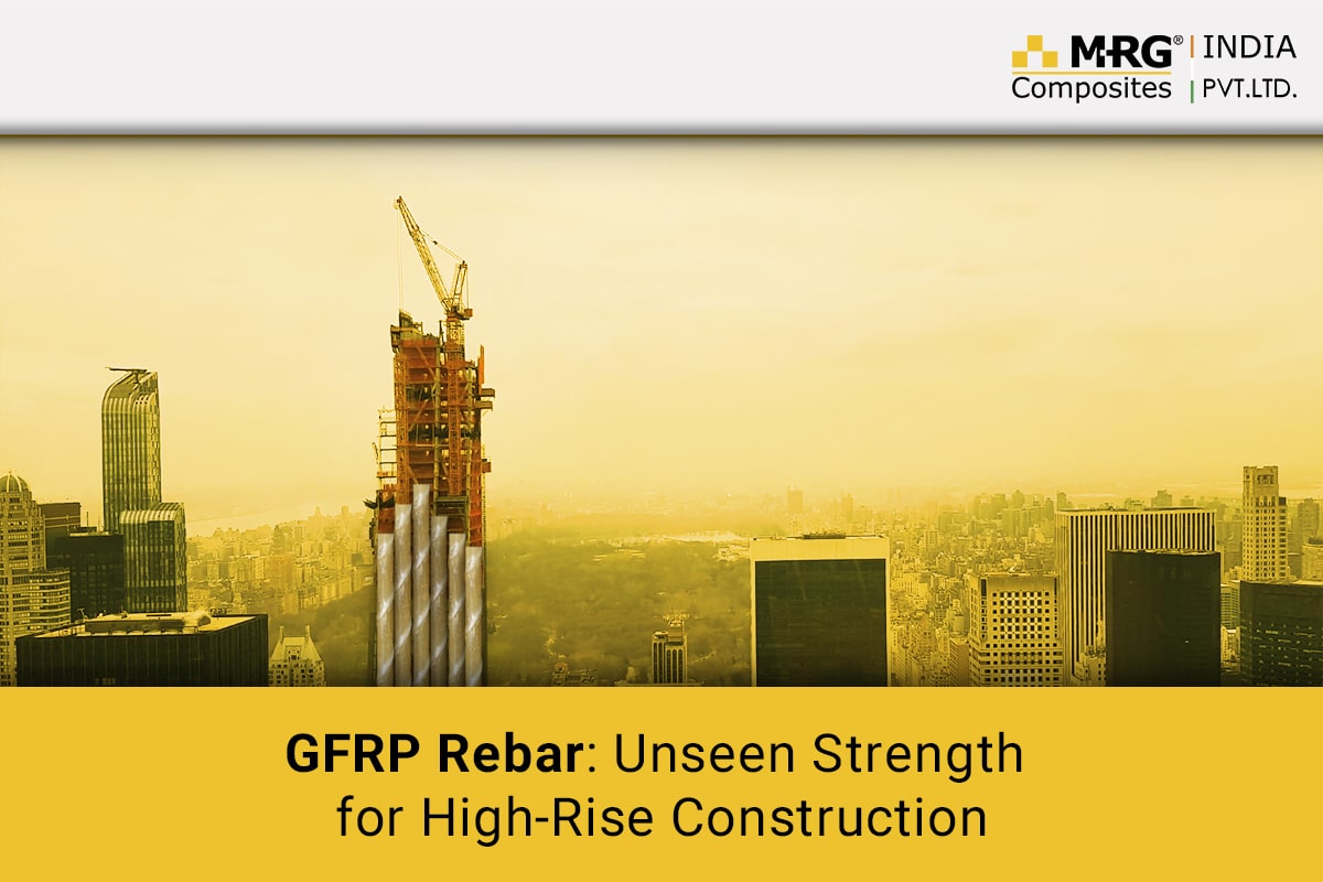 GFRP Rebar Unseen Strength for High-Rise Construction - MRG Composites