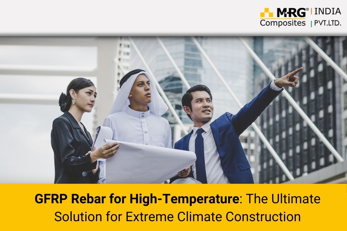 GFRP Rebar for High-Temperature: The Ultimate Solution for Extreme ...